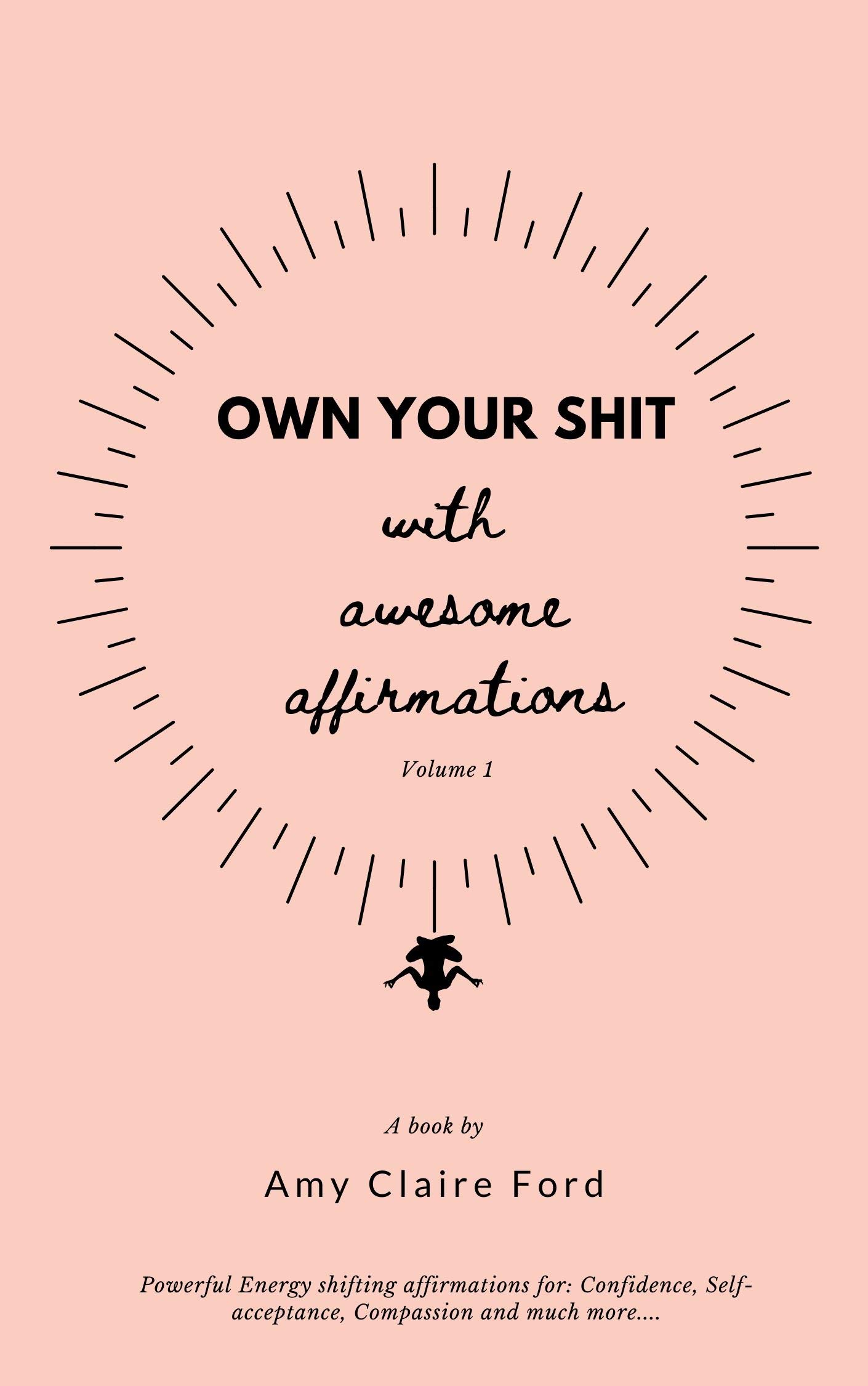 Own Your Shit: with Awesome Affirmations by Amy Claire Ford | Goodreads