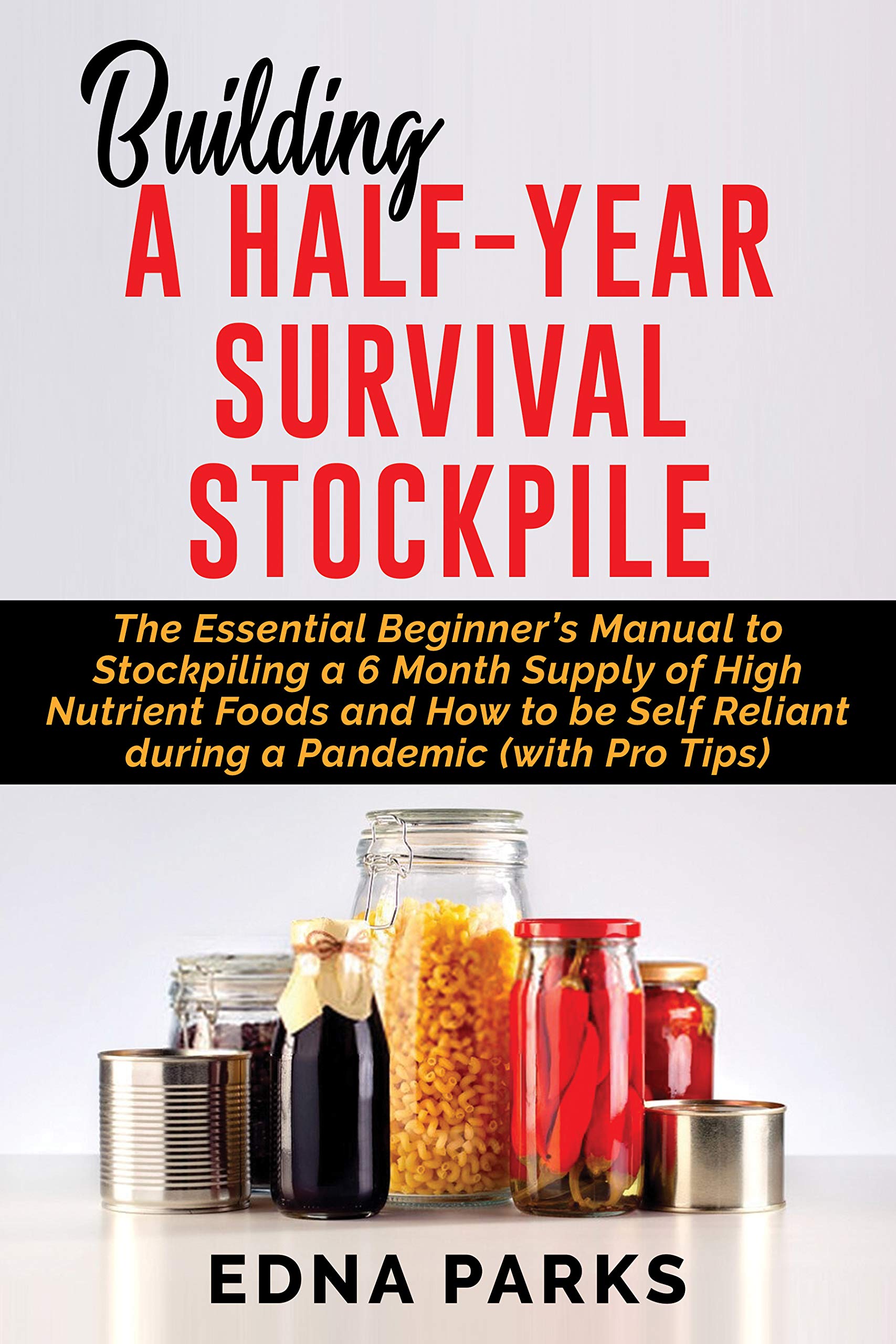 BUILDING A HALF-YEAR SURVIVAL STOCKPILE: The Essential Beginner’s ...