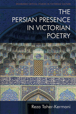 The Persian Presence in Victorian Poetry by Reza Taher-Kermani | Goodreads