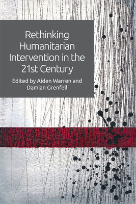 Rethinking Humanitarian Intervention in the 21st Century by Aiden ...