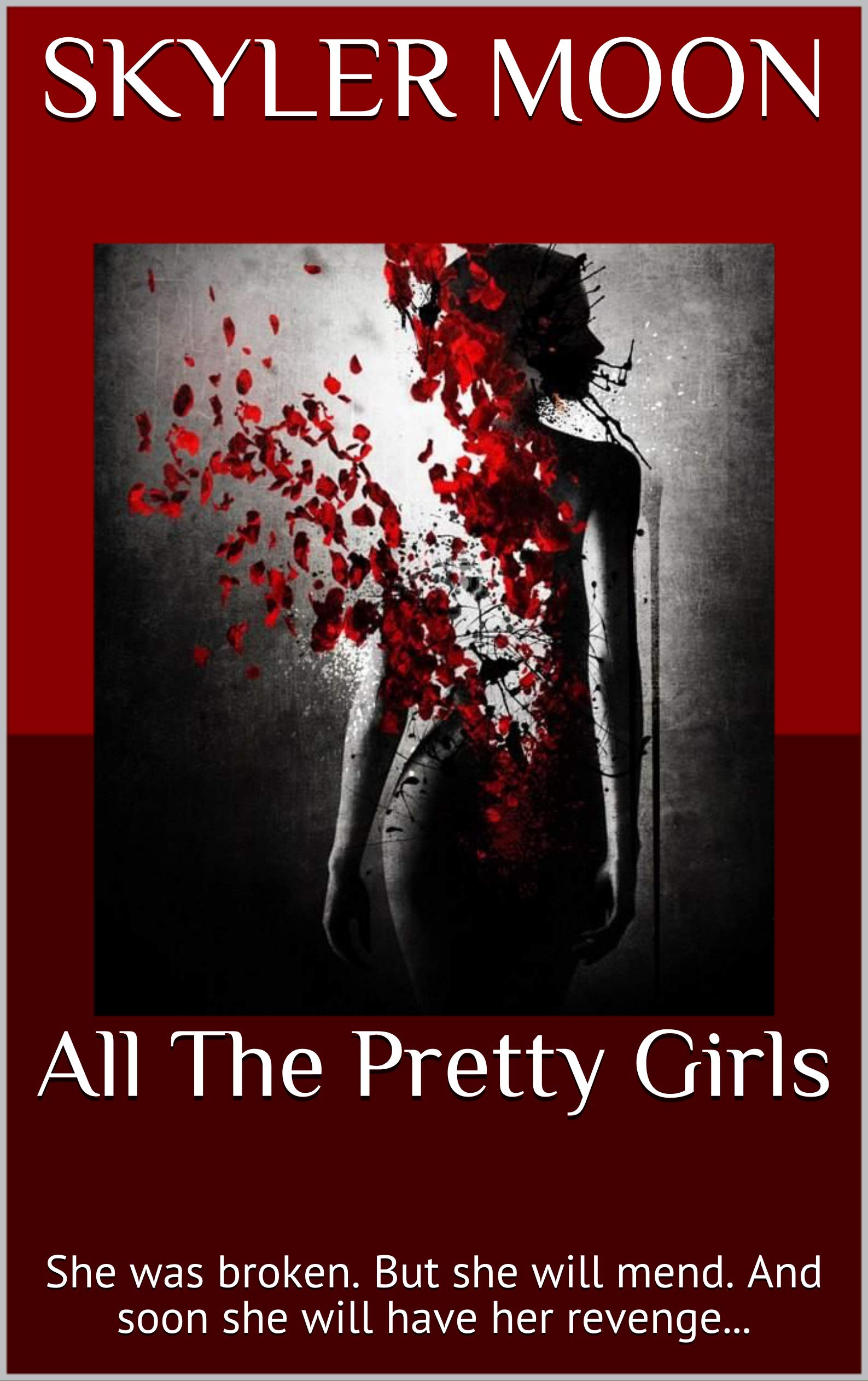 All The Pretty Girls: She was broken. But she will mend. And soon she ...