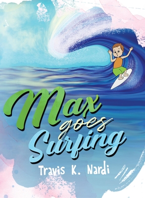 Max Goes Surfing by Travis K Nardi | Goodreads
