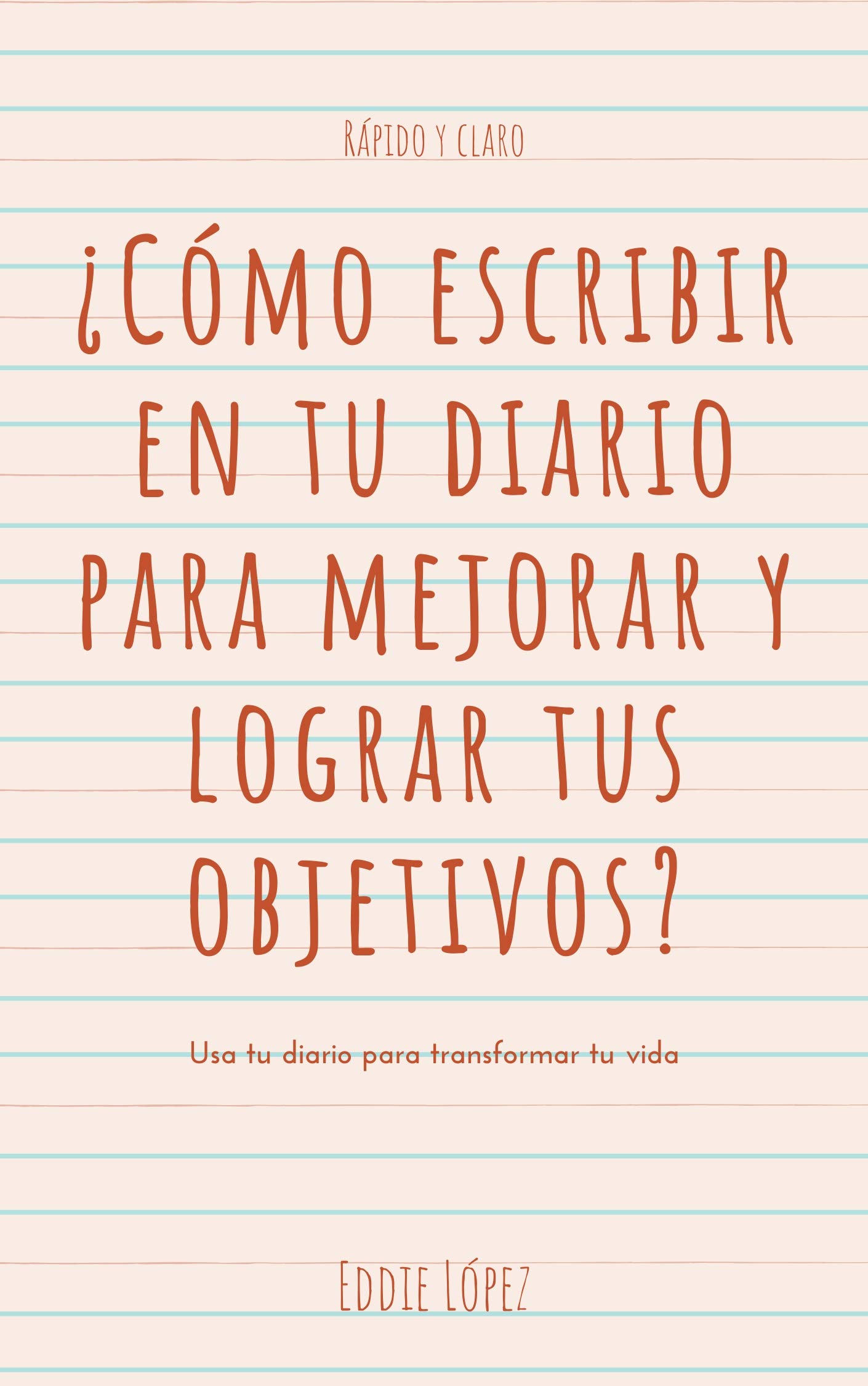 ¿Cómo escribir en tu diario para mejorar y lograr tus objetivos ...