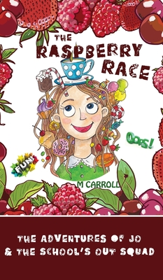 The Raspberry Race: The Adventures of Jo & the School's Out Squad by M ...