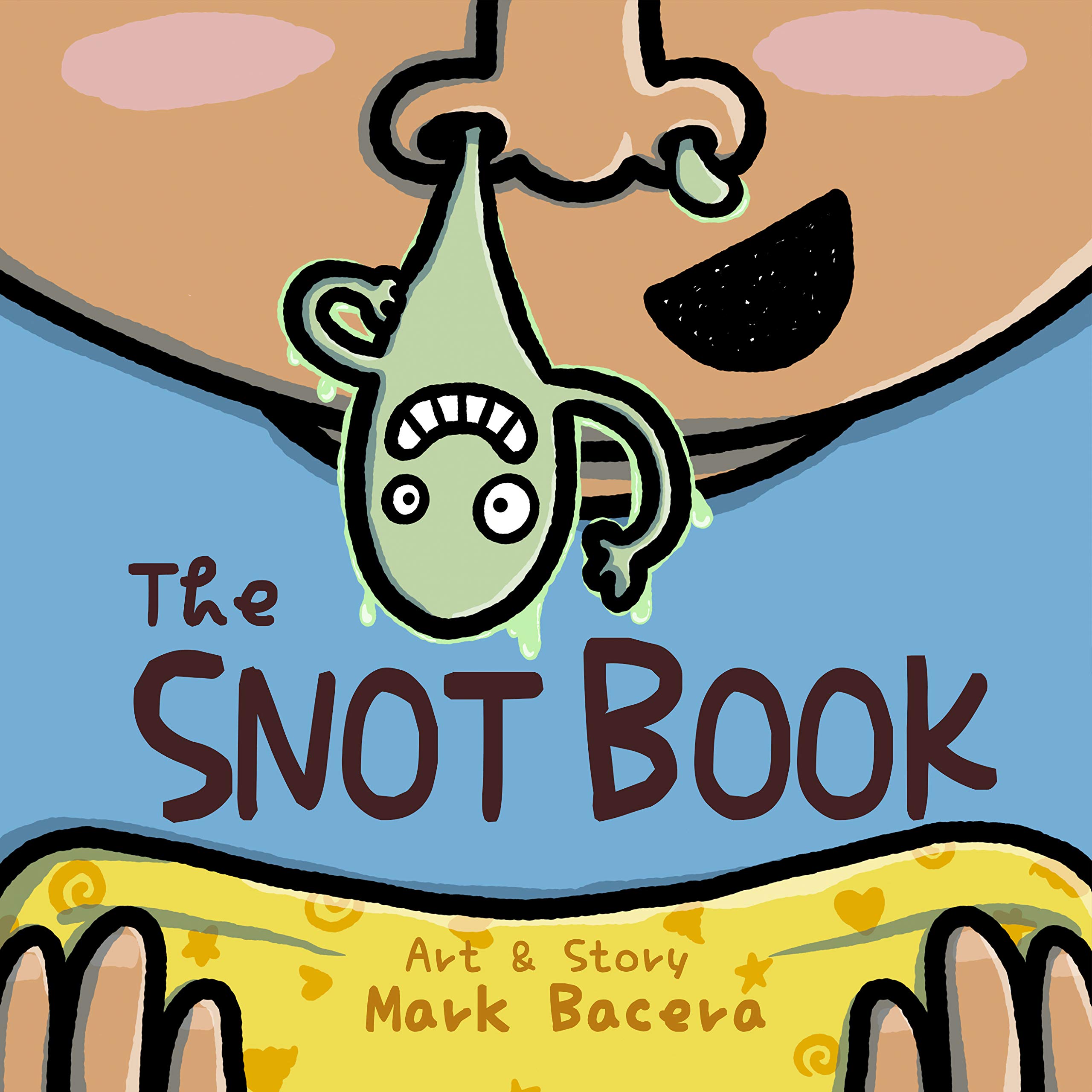 The Snot Book: A Book for Children to Enjoy and Learn about Nose Goop ...
