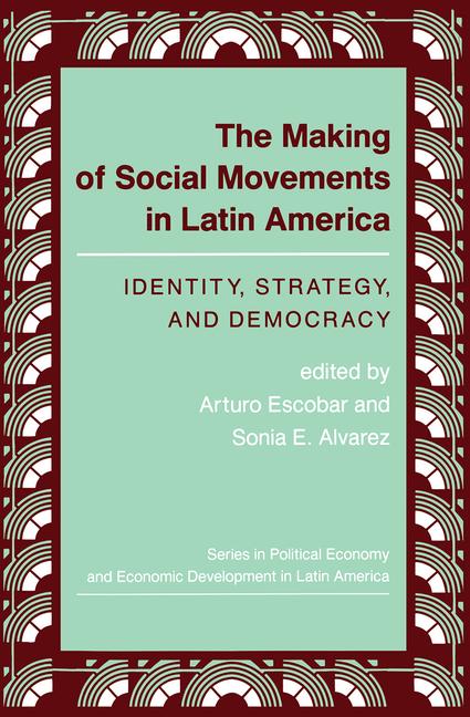 The Making of Social Movements in Latin America: Identity, Strategy ...