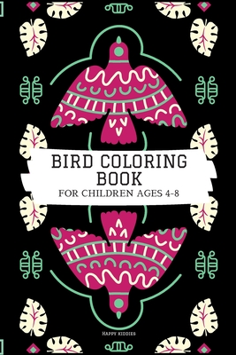 Bird Coloring Book for children: Bird Coloring Book for kids ages 4-8 ...