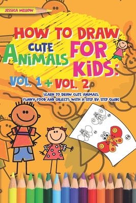 How to Draw Cute Animals for Kids: Activities Books Vol. 1 + Vol. 2 ...