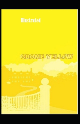 Crome Yellow Illustrated by Aldous Huxley | Goodreads