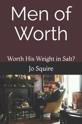 Men of Worth: Worth His Weight in Salt? by Jo Squire | Goodreads
