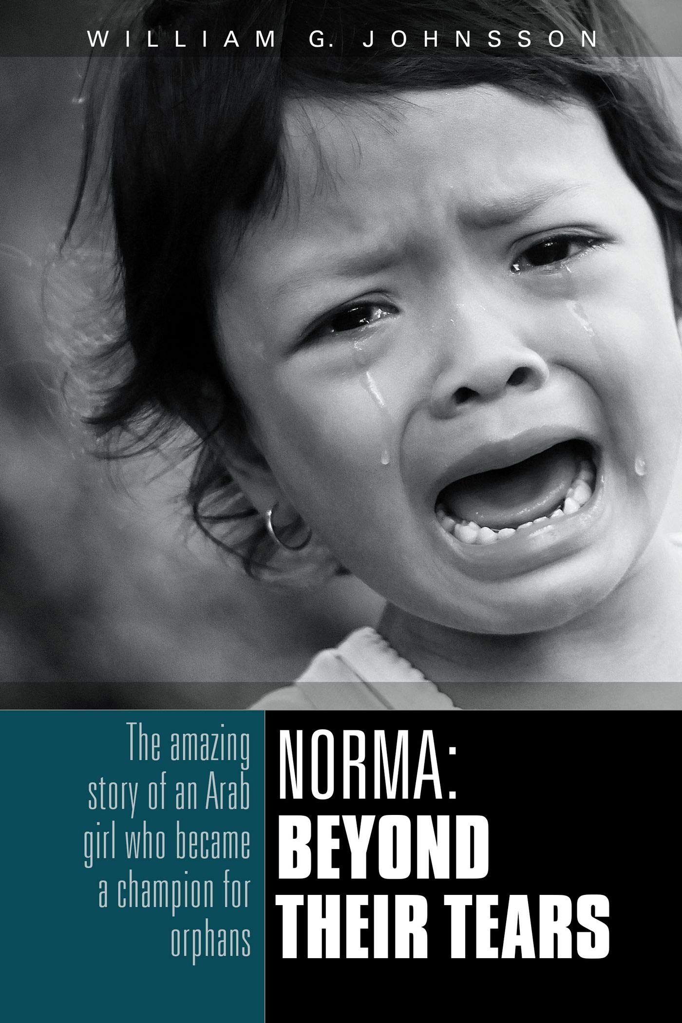 Norma: Beyond Their Tears: The Amazing Story of an Arab Girl Who Became a Champion for Orphans ...