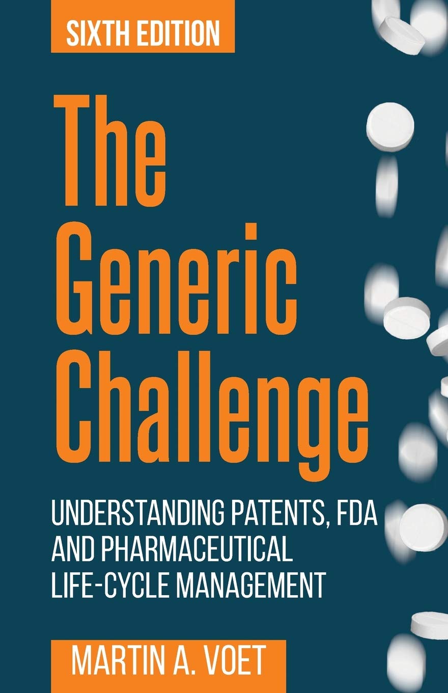 The Generic Challenge: Understanding Patents, FDA and Pharmaceutical ...