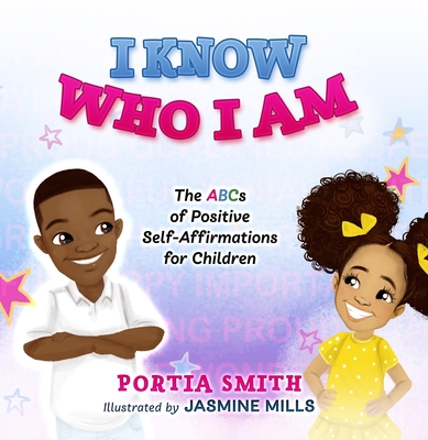 I Know Who I Am: The ABCs of Positive Self-Affirmations for Children by ...