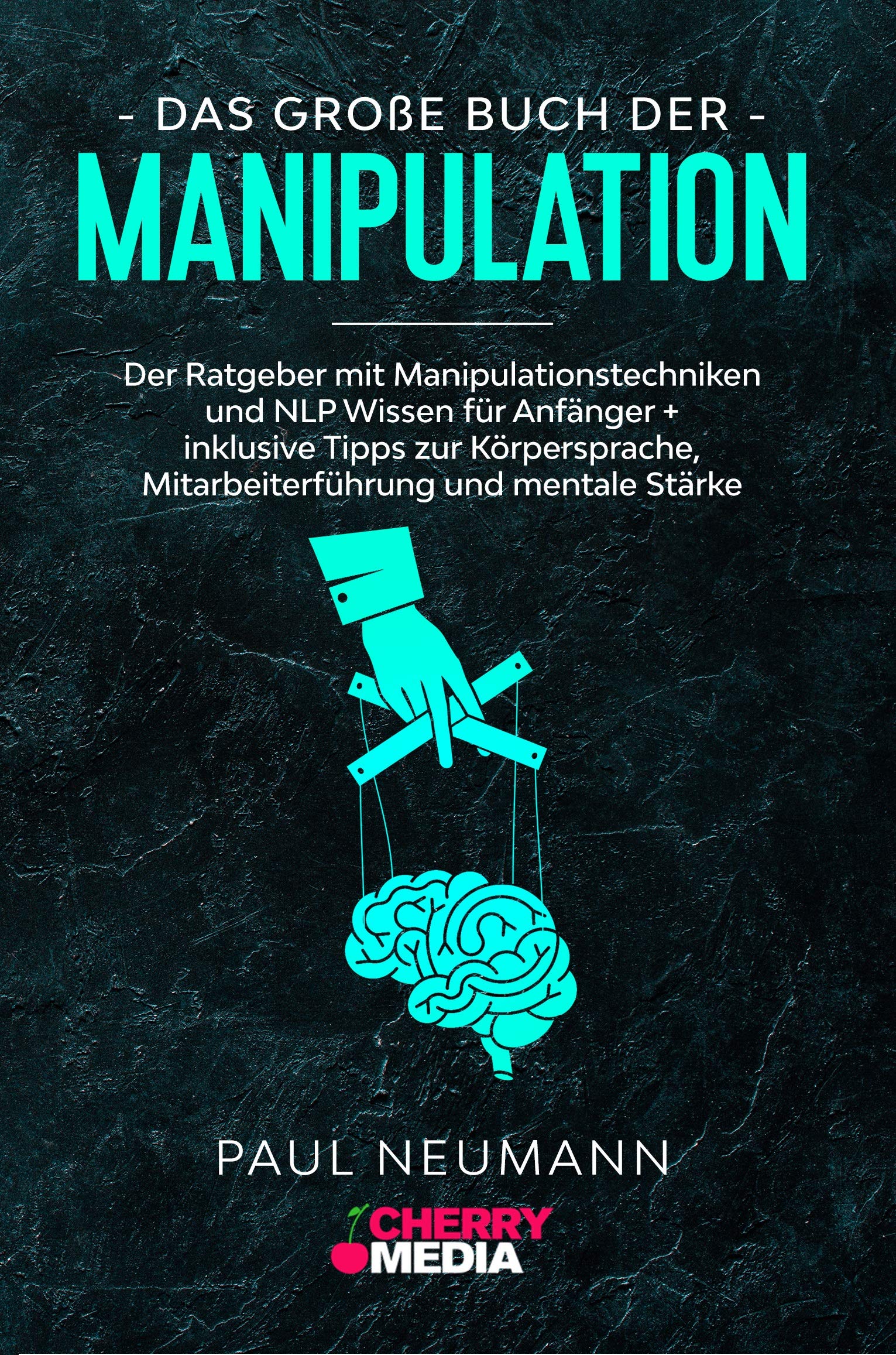 Das große Buch der Manipulation: Der Ratgeber mit ...