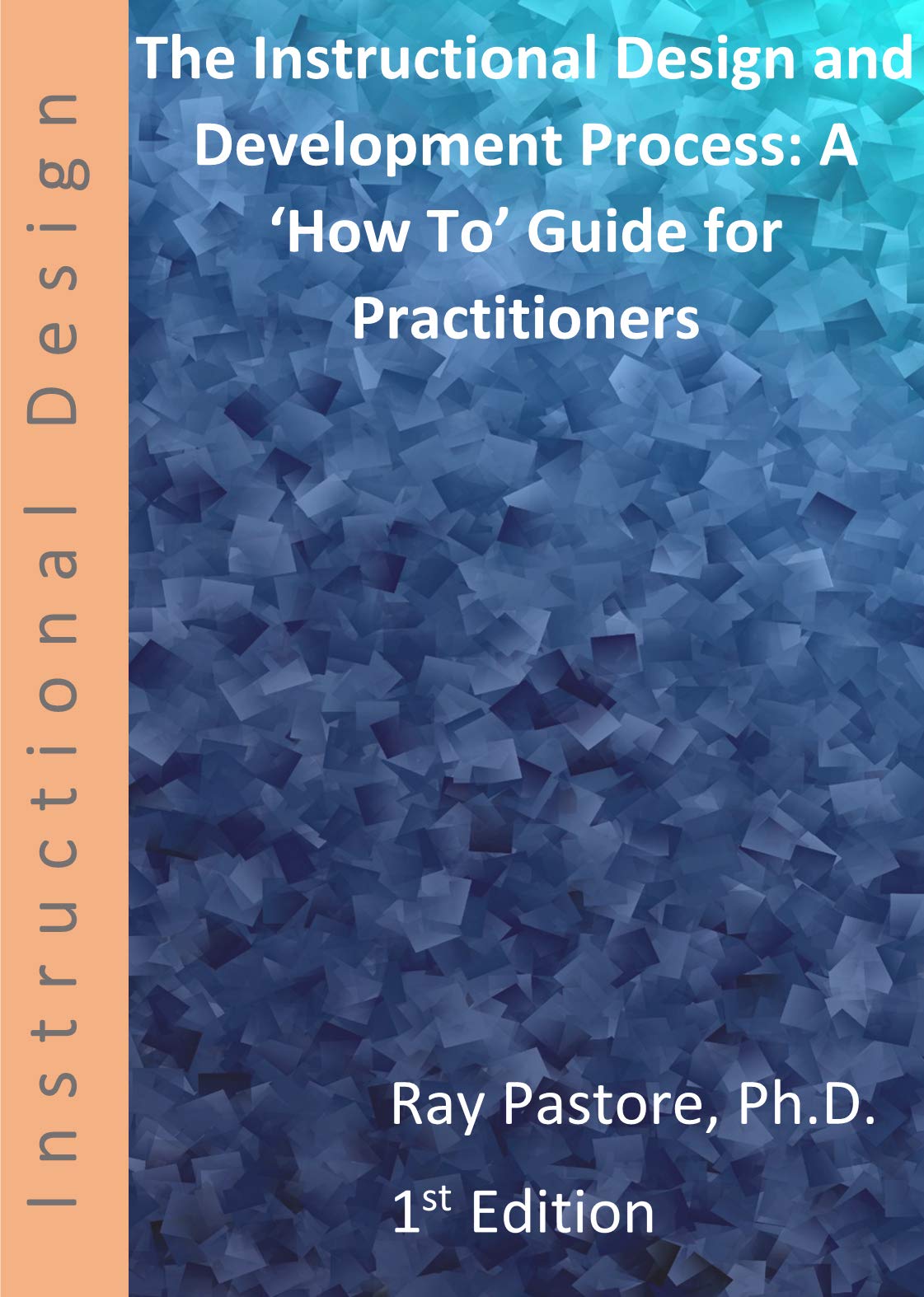 The Instructional Design and Development Process: A ‘How To’ Guide for ...