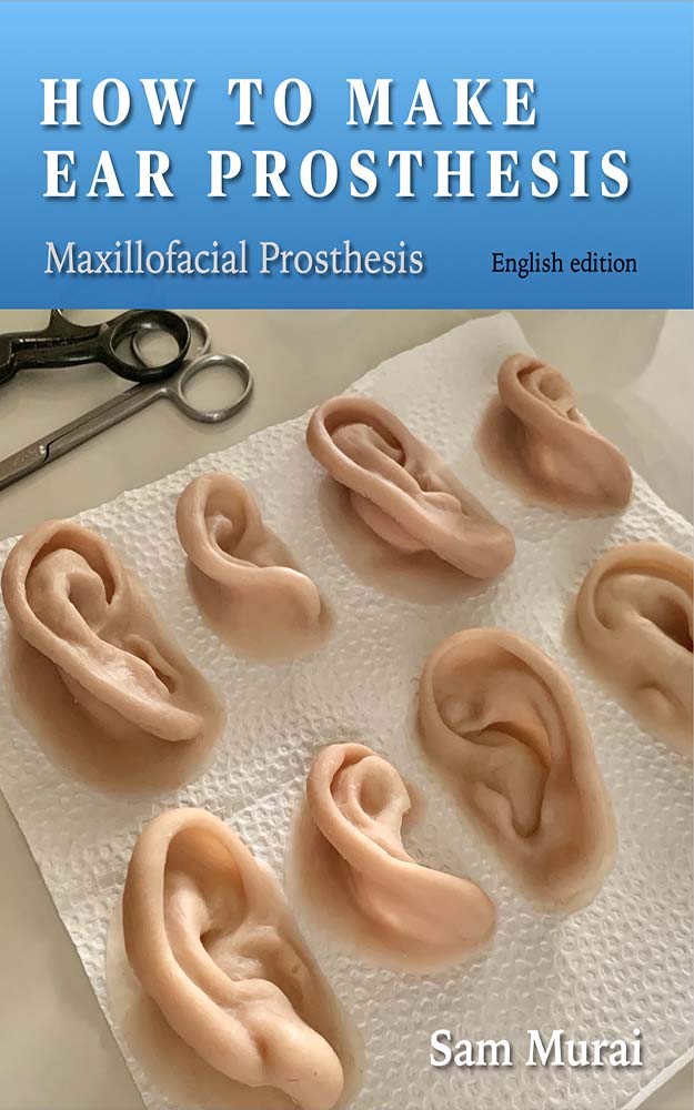 How to make Ear Prosthesis: Maxillofacial Prosthetic Technique by Sam ...