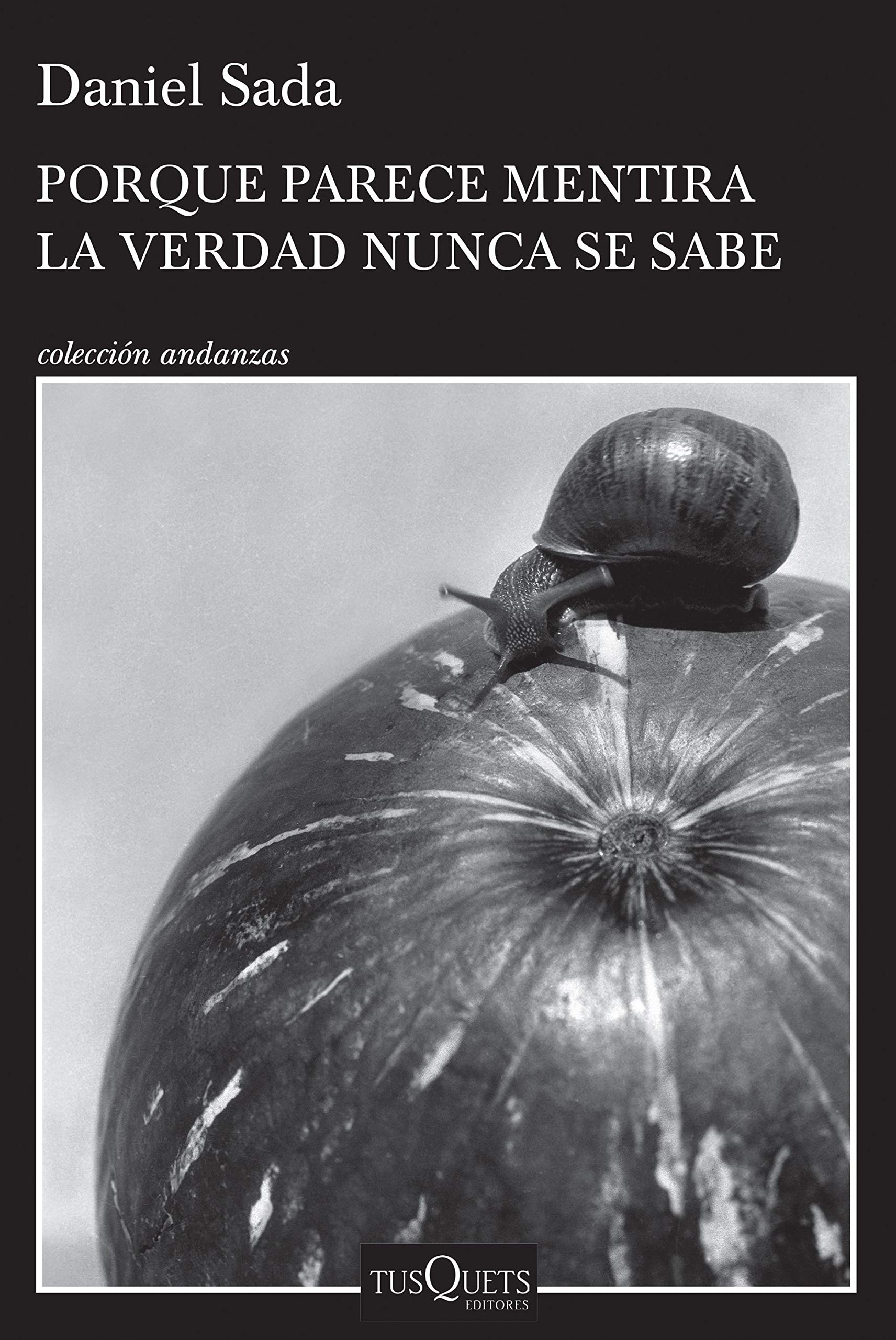 Porque parece mentira la verdad nunca se sabe (Andanzas) by Daniel Sada ...