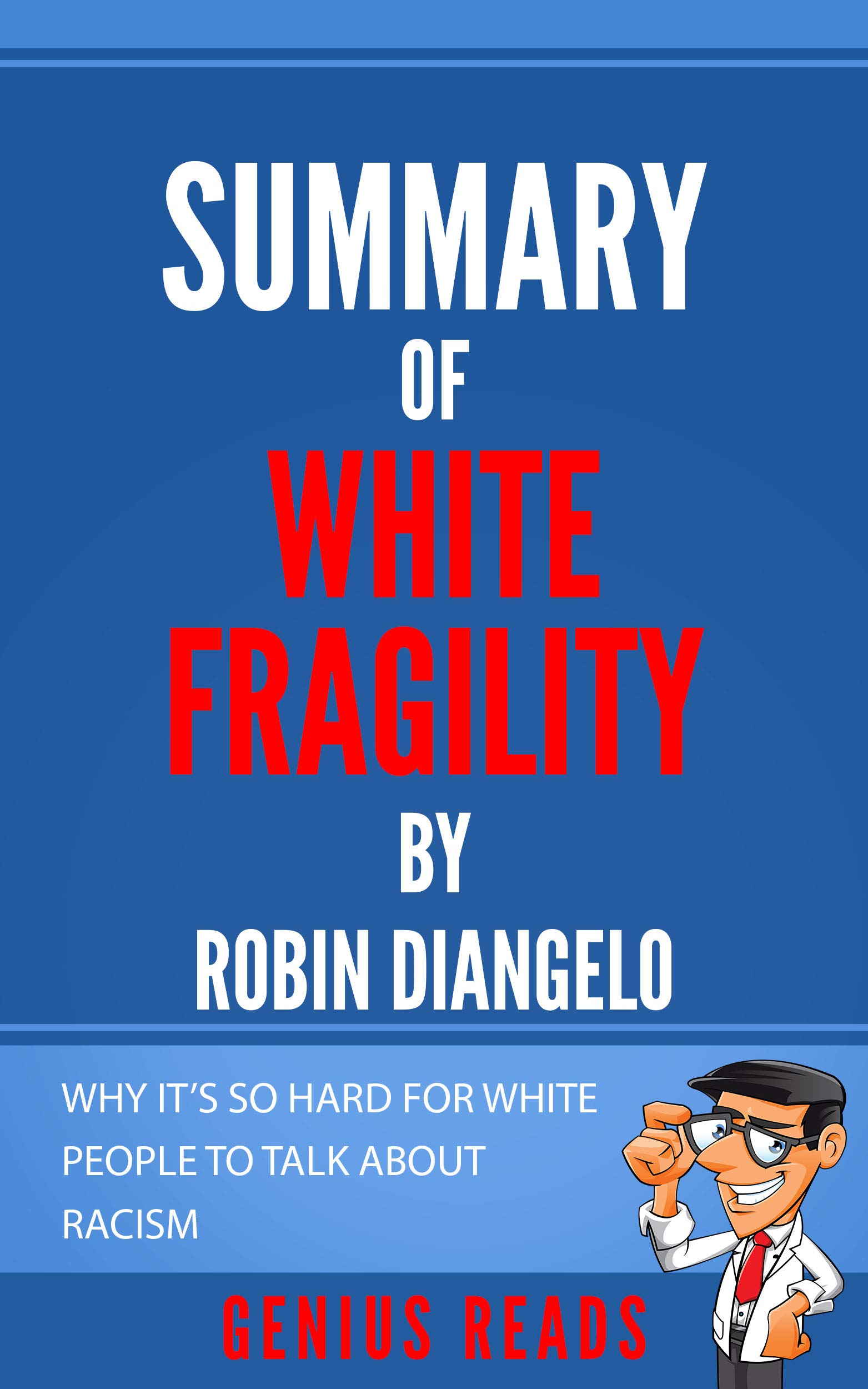 Summary of White Fragility by Robin DiAngleo: Why It's So Hard for ...