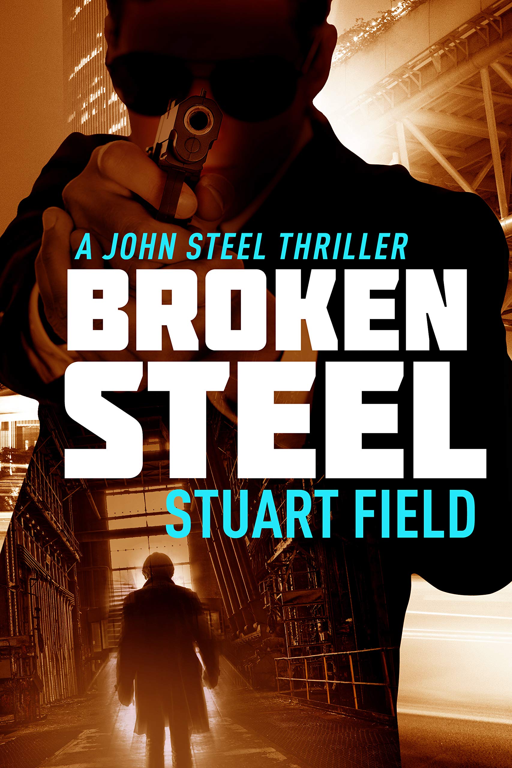 Broken Steel (John Steel #3) by Stuart Field | Goodreads