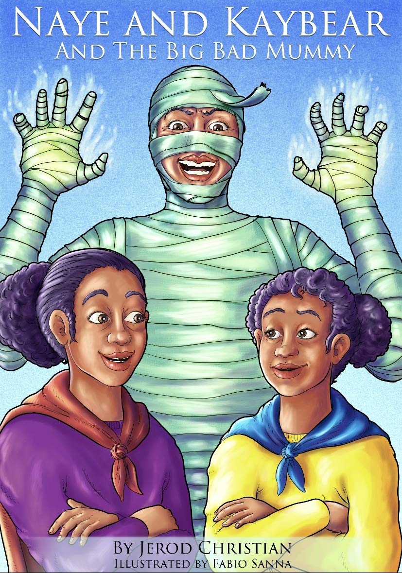 Naye and Kaybear: And The Big Bad Mummy by Jerod Christian | Goodreads
