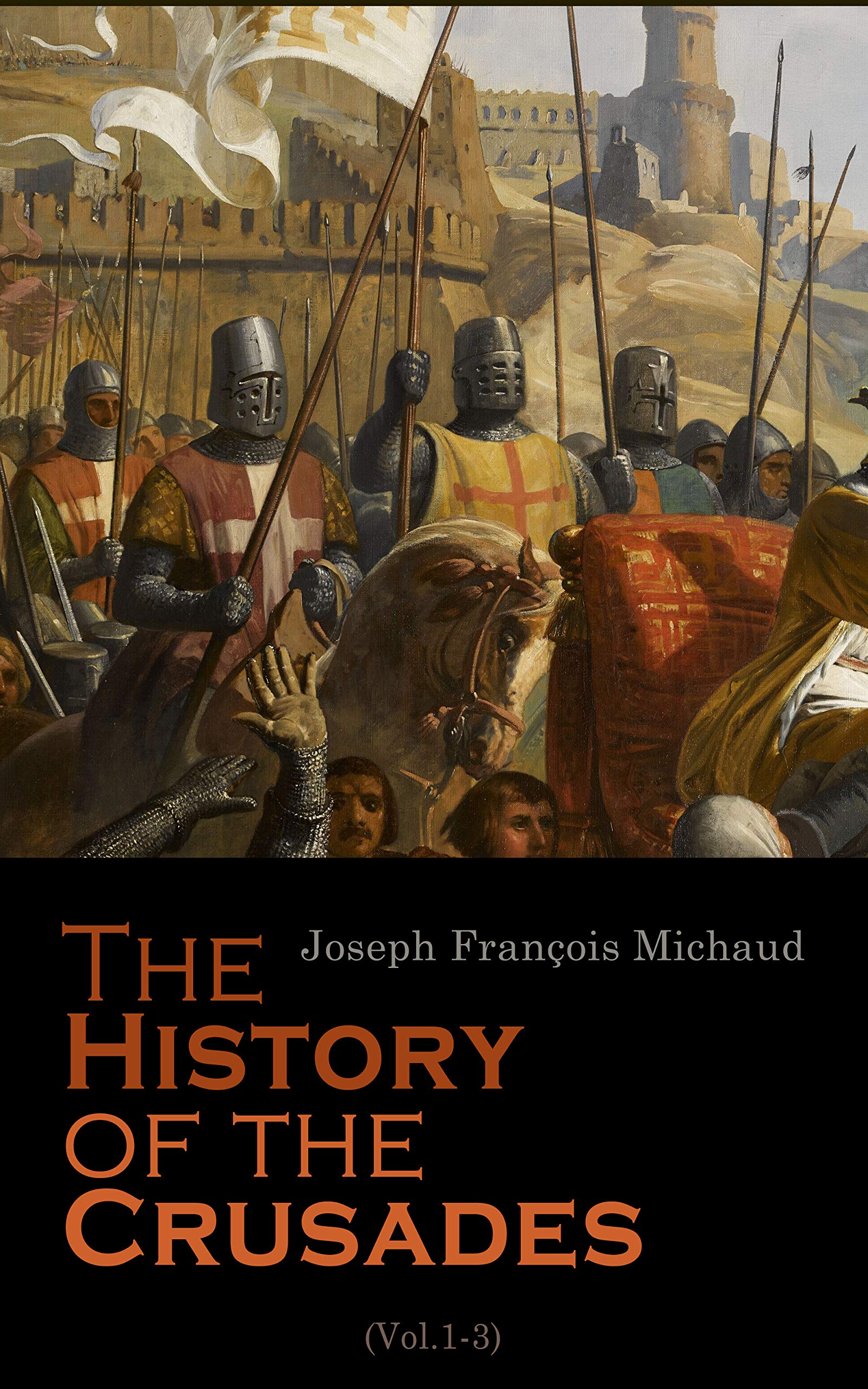 The History of the Crusades (Vol.1-3): Complete Edition by Joseph ...