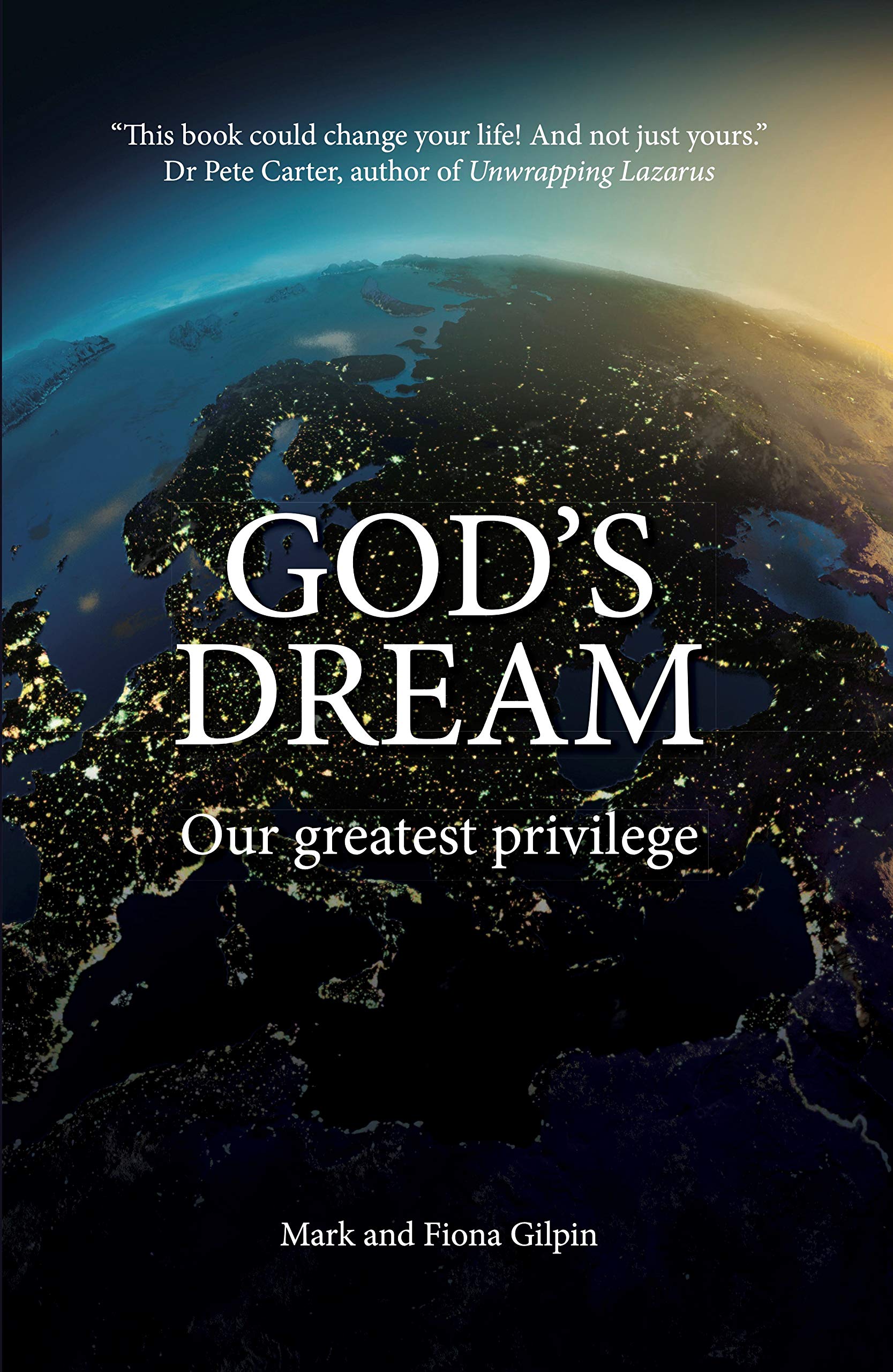 God's Dream: Our Greatest Privilege by Mark Gilpin | Goodreads
