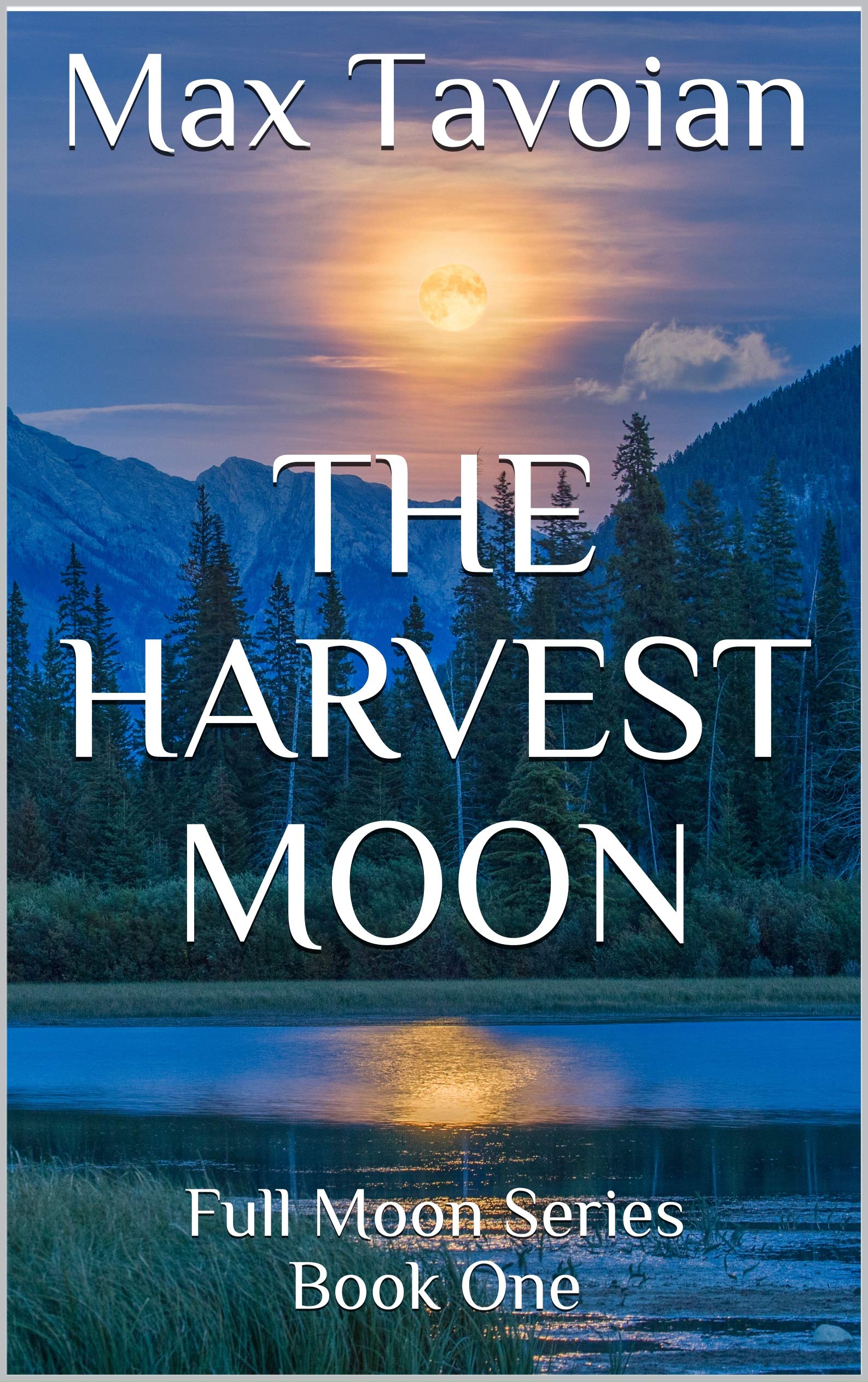 THE HARVEST MOON: Full Moon Series Book One by Max Tavoian | Goodreads