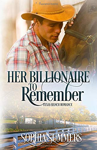 Her Billionaire to Remember (A Texas Ranch Romance) by Sophia Summers ...