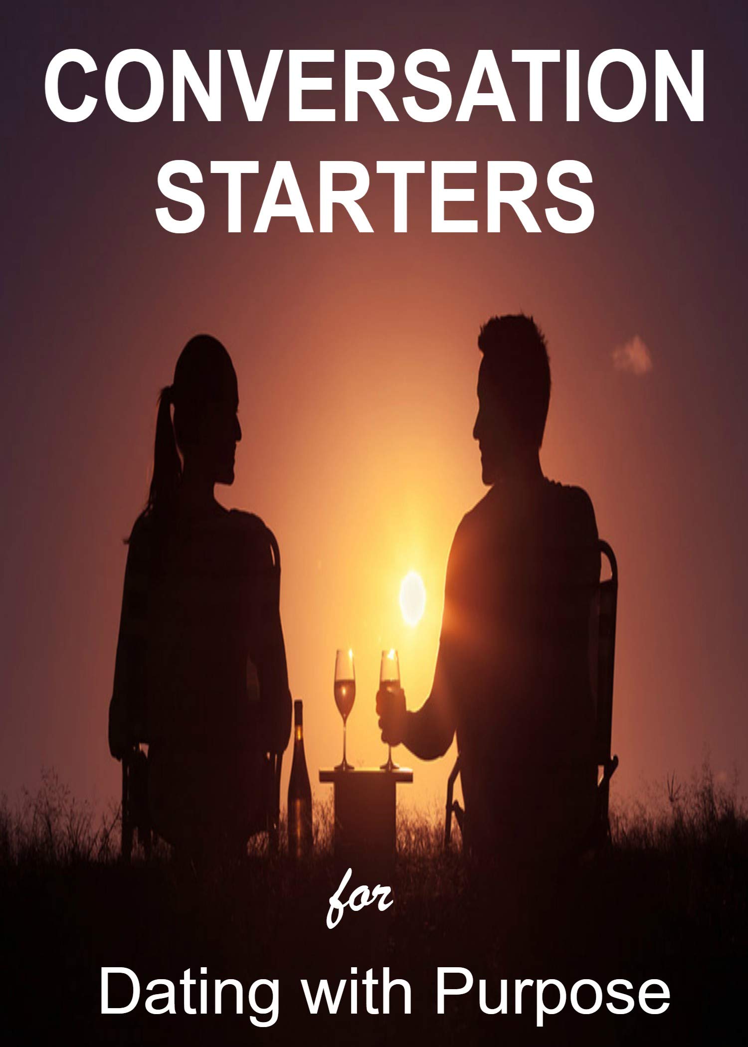 Conversation Starters for Dating with Purpose by Relationship Goals ...