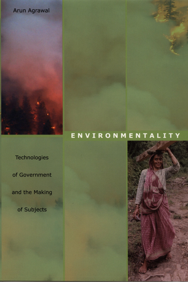 Environmentality: Technologies of Government and the Making of Subjects by Arun Agrawal | Goodreads