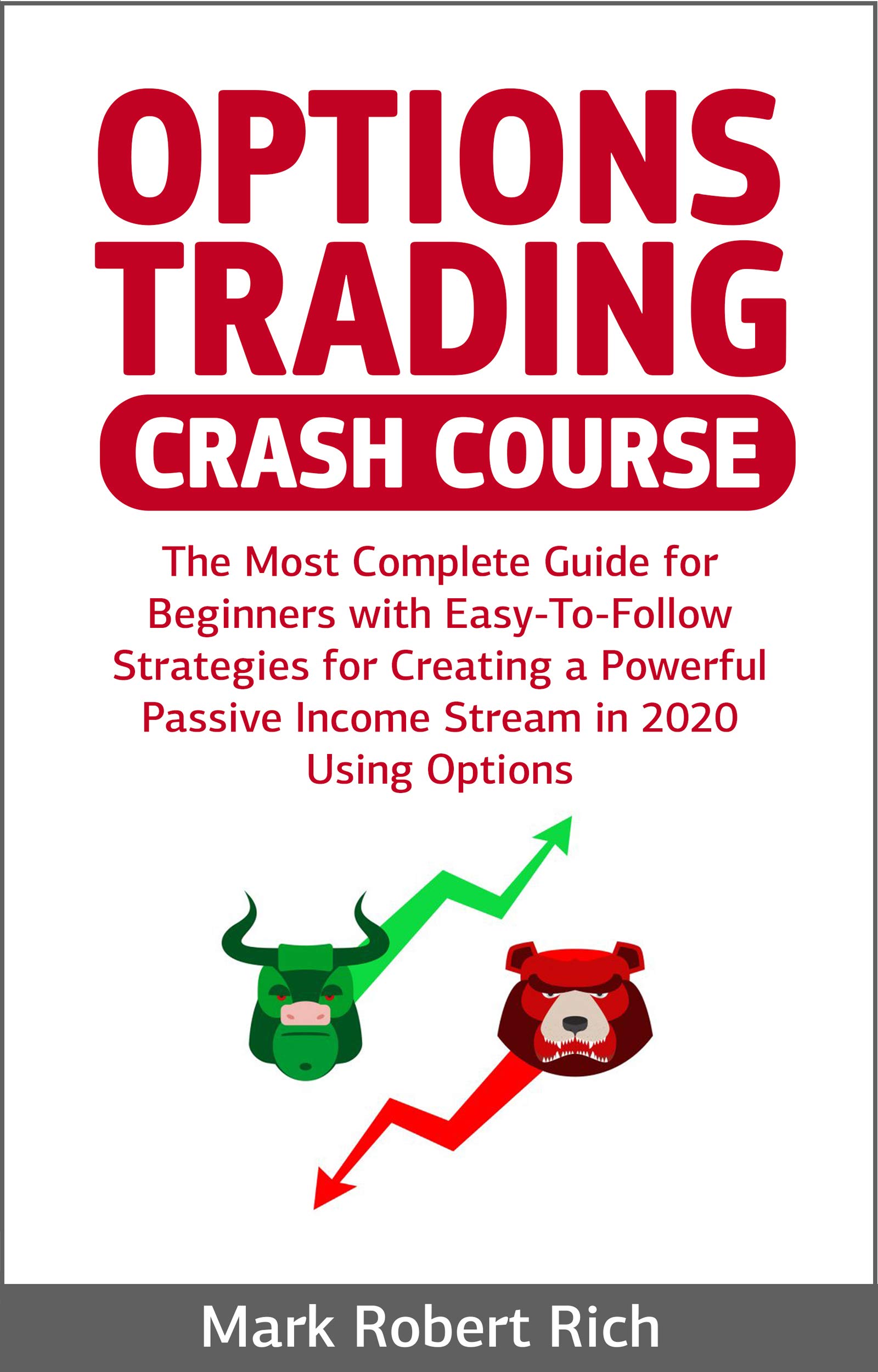 Options Trading Crash Course: The Most Complete Guide for Beginners with Easy-To-Follow ...