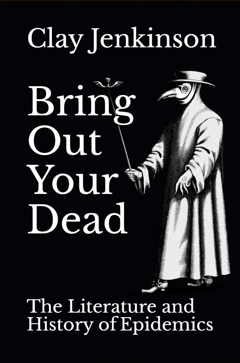 Bring Out Your Dead: The Literature and History of Epidemics by Clay S ...