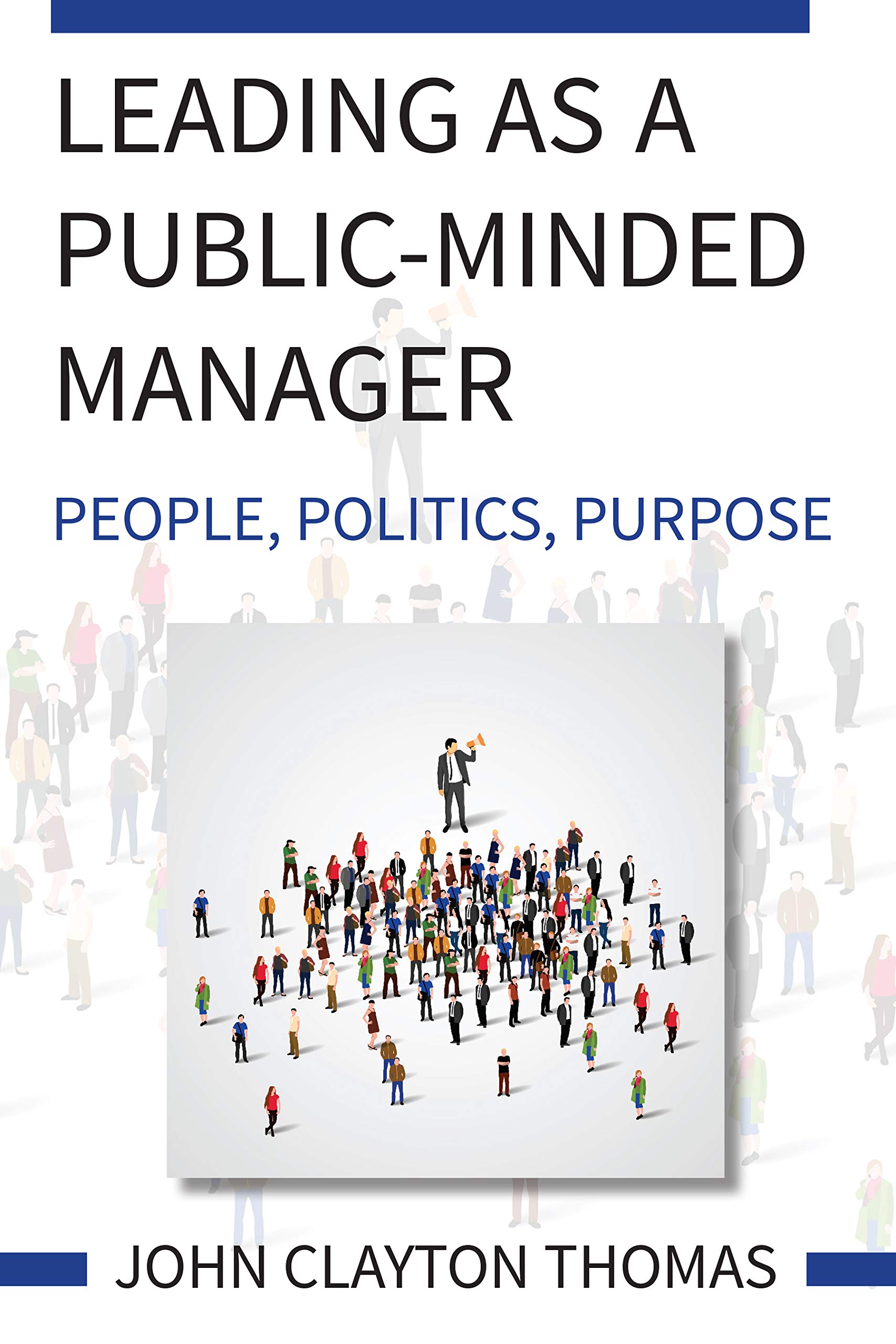 Leading As a Public-Minded Manager: People, Politics, Purpose by John ...