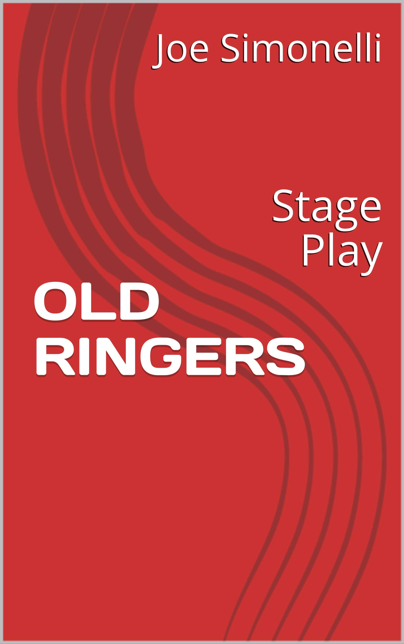 OLD RINGERS: Stage Play by Joe Simonelli | Goodreads