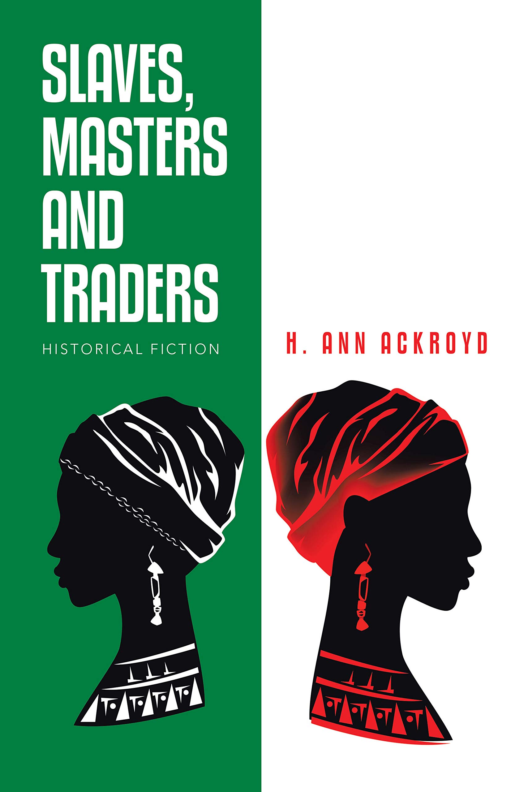Slaves, Masters and Traders: Historical Fiction by H. Ann Ackroyd ...