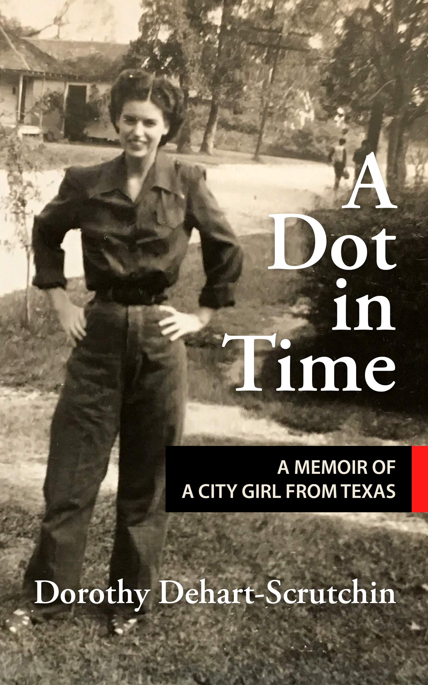 A Dot in Time: A Memoir of a City Girl from Texas by Dorothy Dehart ...