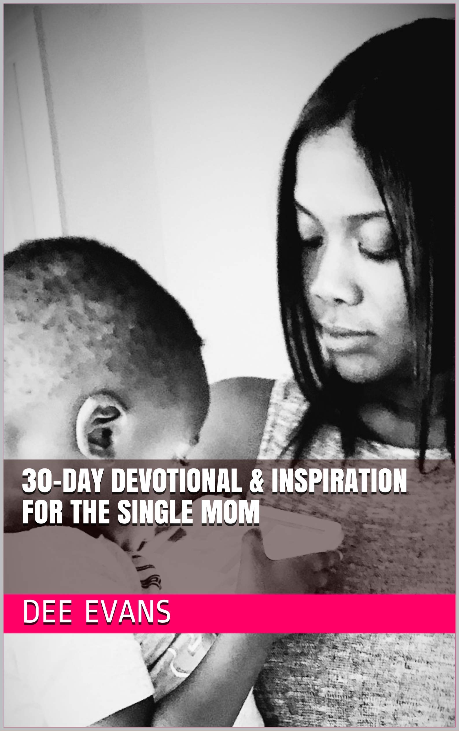 30-Day Devotional & Inspiration For the Single Mom by Dee Evans | Goodreads