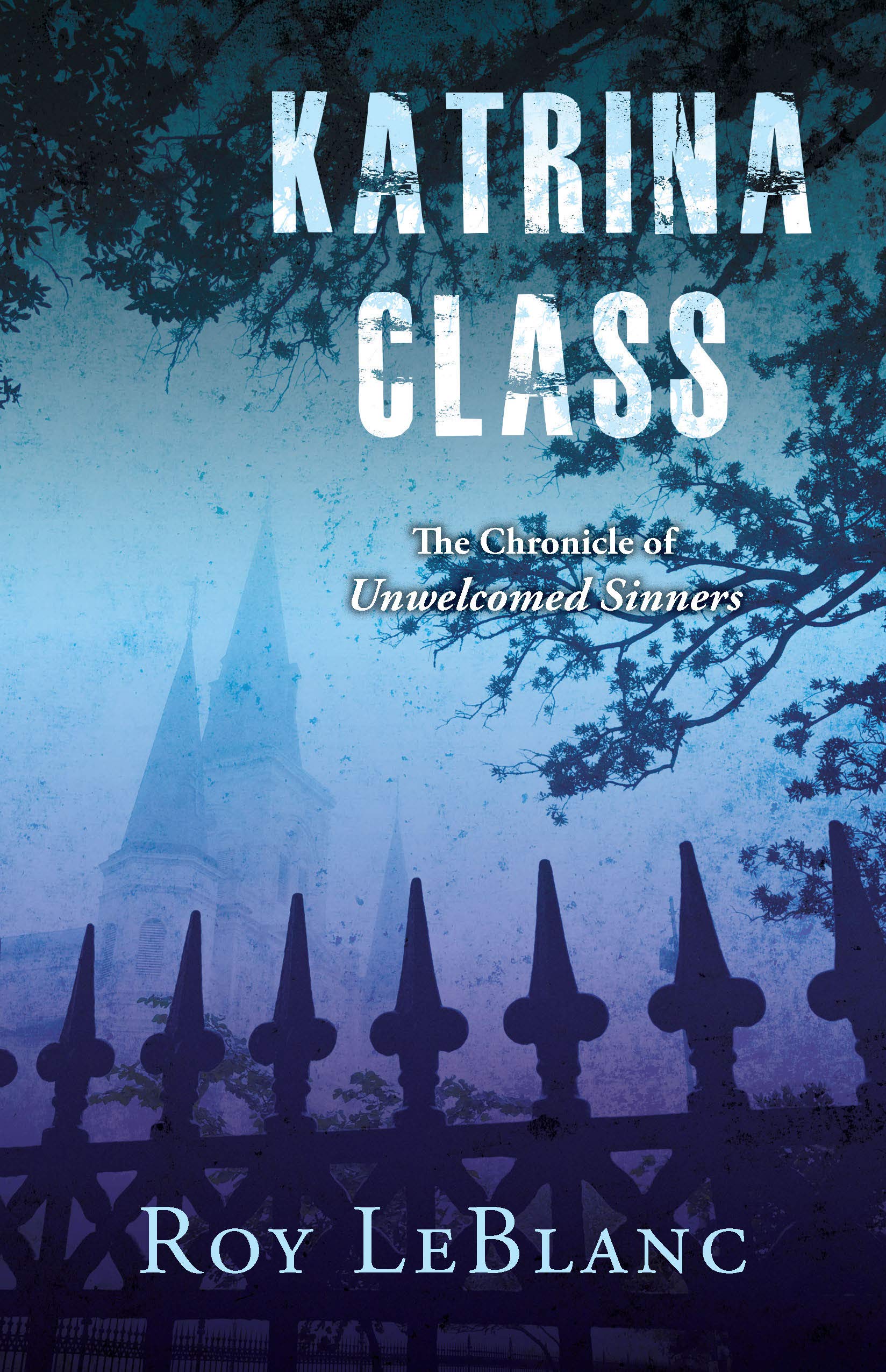 Katrina Class: The Chronicle of Unwelcomed Sinners by Roy Leblanc | Goodreads