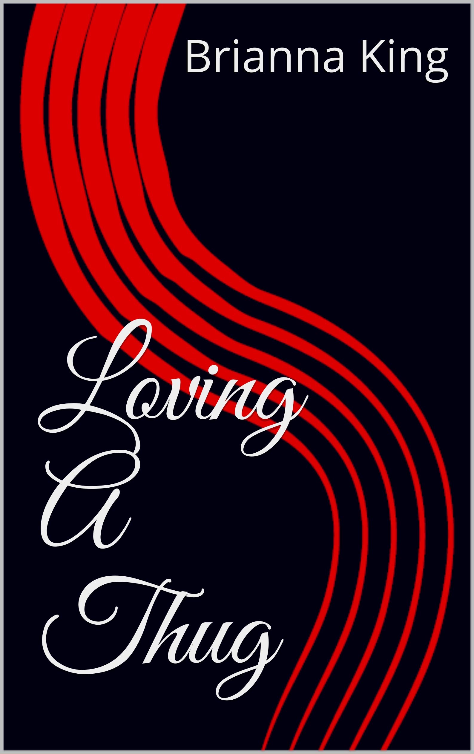 Loving A Thug by Brianna King | Goodreads