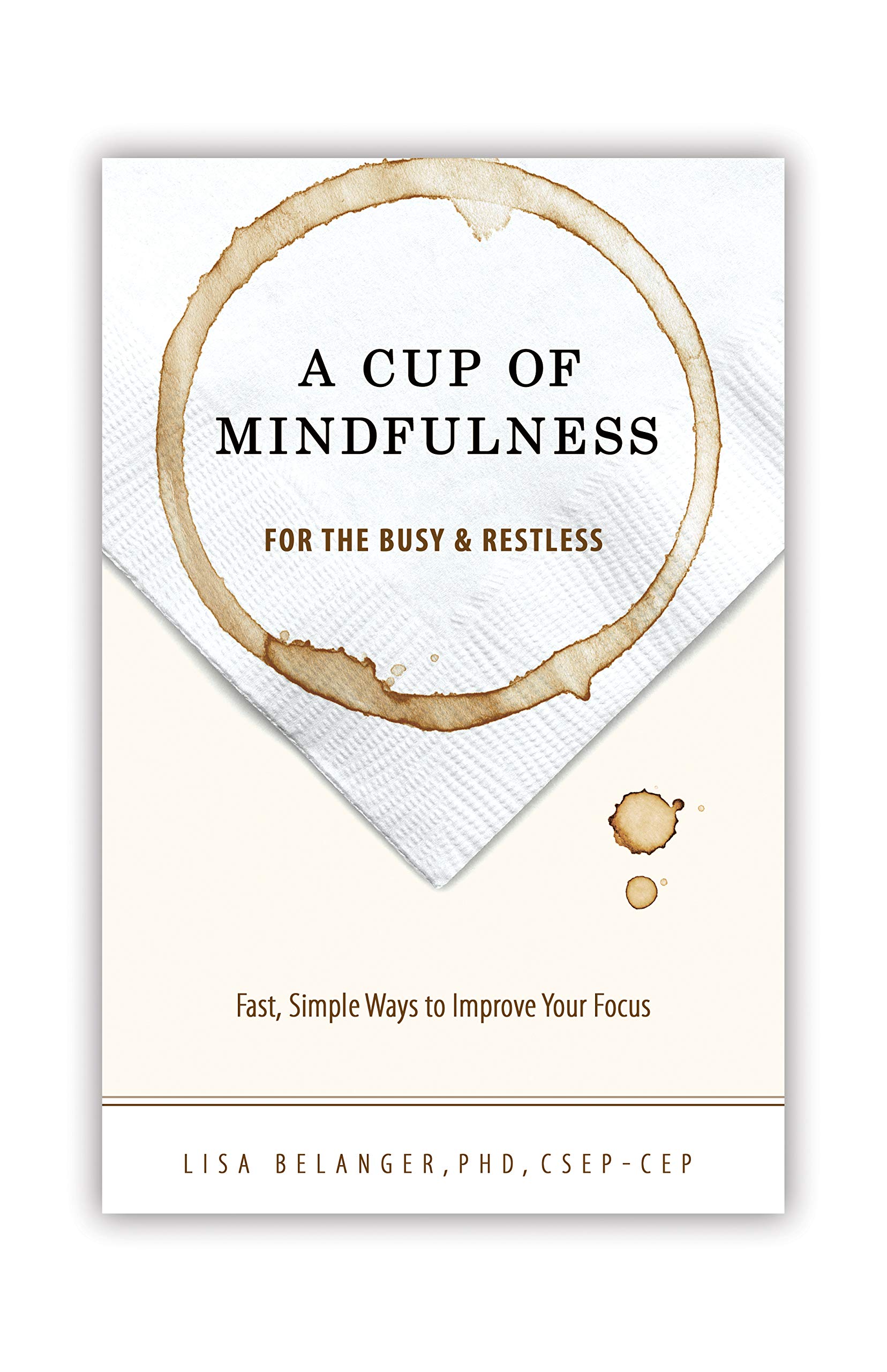 A Cup of Mindfulness: For the Busy and Restless by Dr Lisa Belanger ...