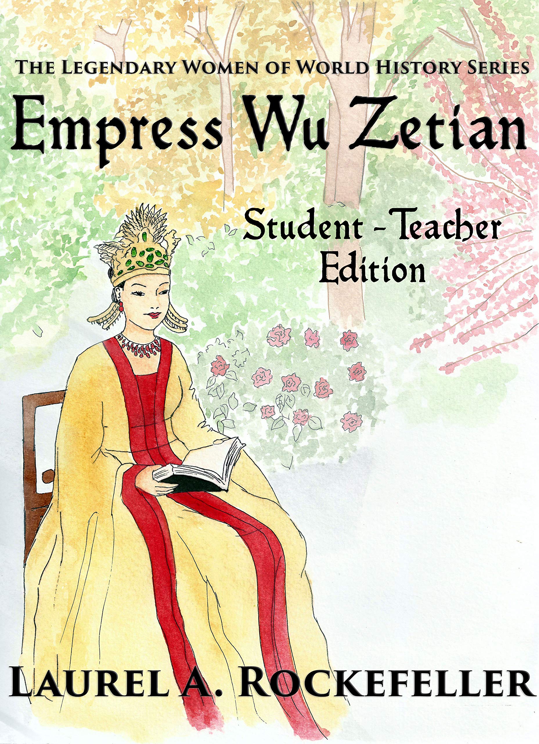 Empress Wu Zetian: Student - Teacher Edition by Laurel A. Rockefeller ...
