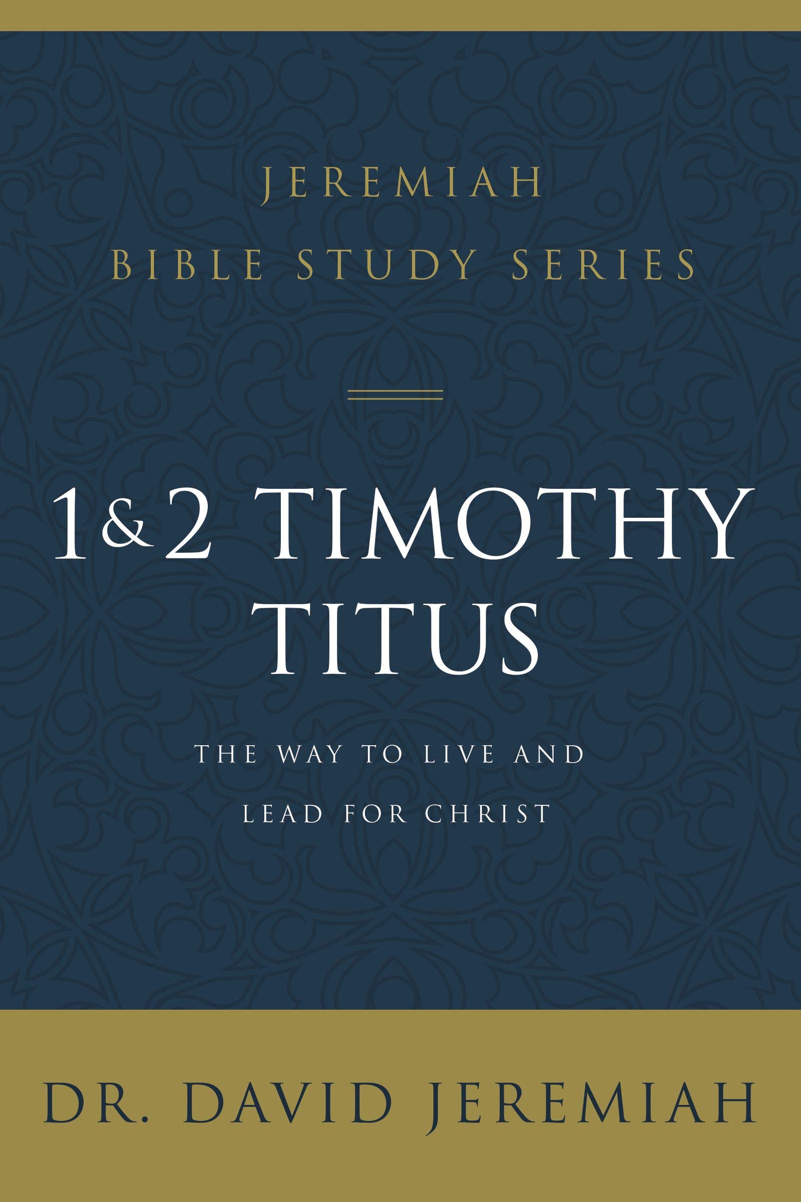 1 and 2 Timothy and Titus: The Way to Live and Lead for Christ by David ...