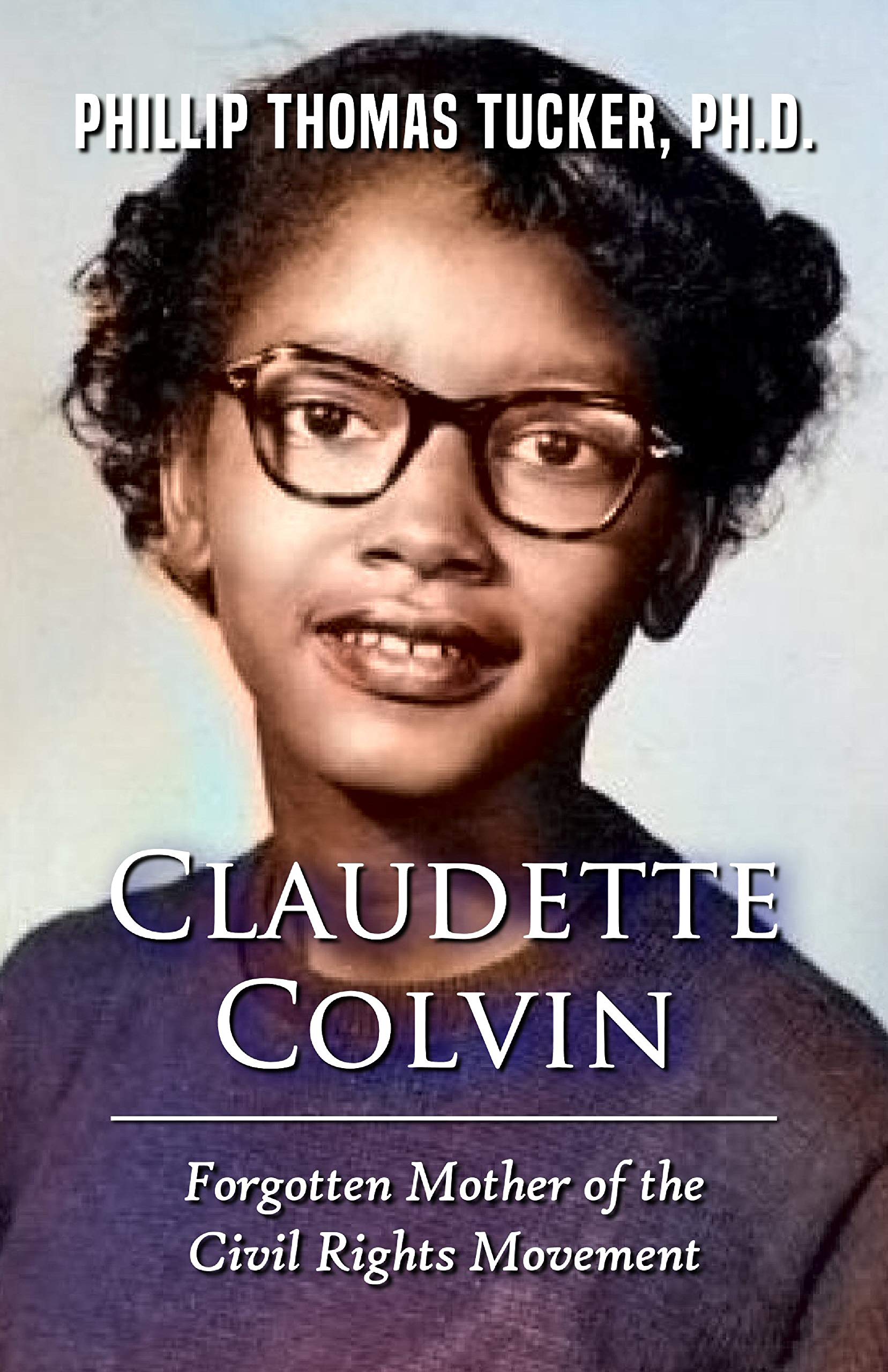 Claudette Colvin: Forgotten Mother of the Civil Rights Movement by ...