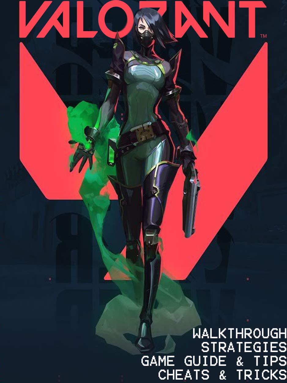 VALORANT WALKTHROUGH STRATEGIES GAME GUIDE & TIPS CHEATS & TRICKS by ...