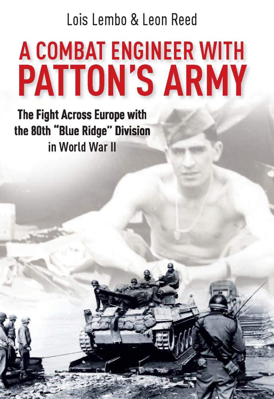 A Combat Engineer with Patton's Army: The Fight Across Europe with the ...
