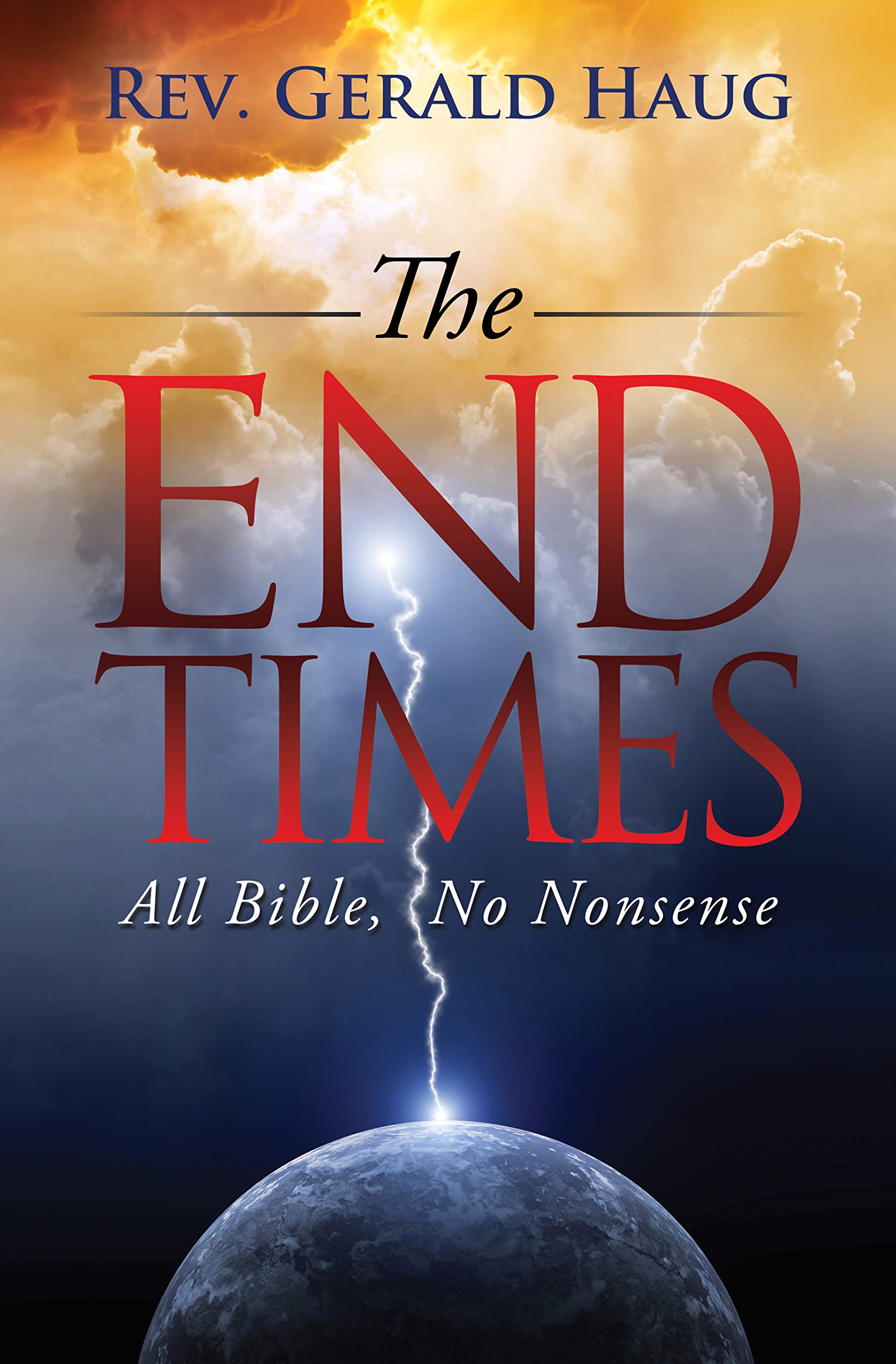 The End Times: All Bible, No Nonsense by Gerald Haug | Goodreads