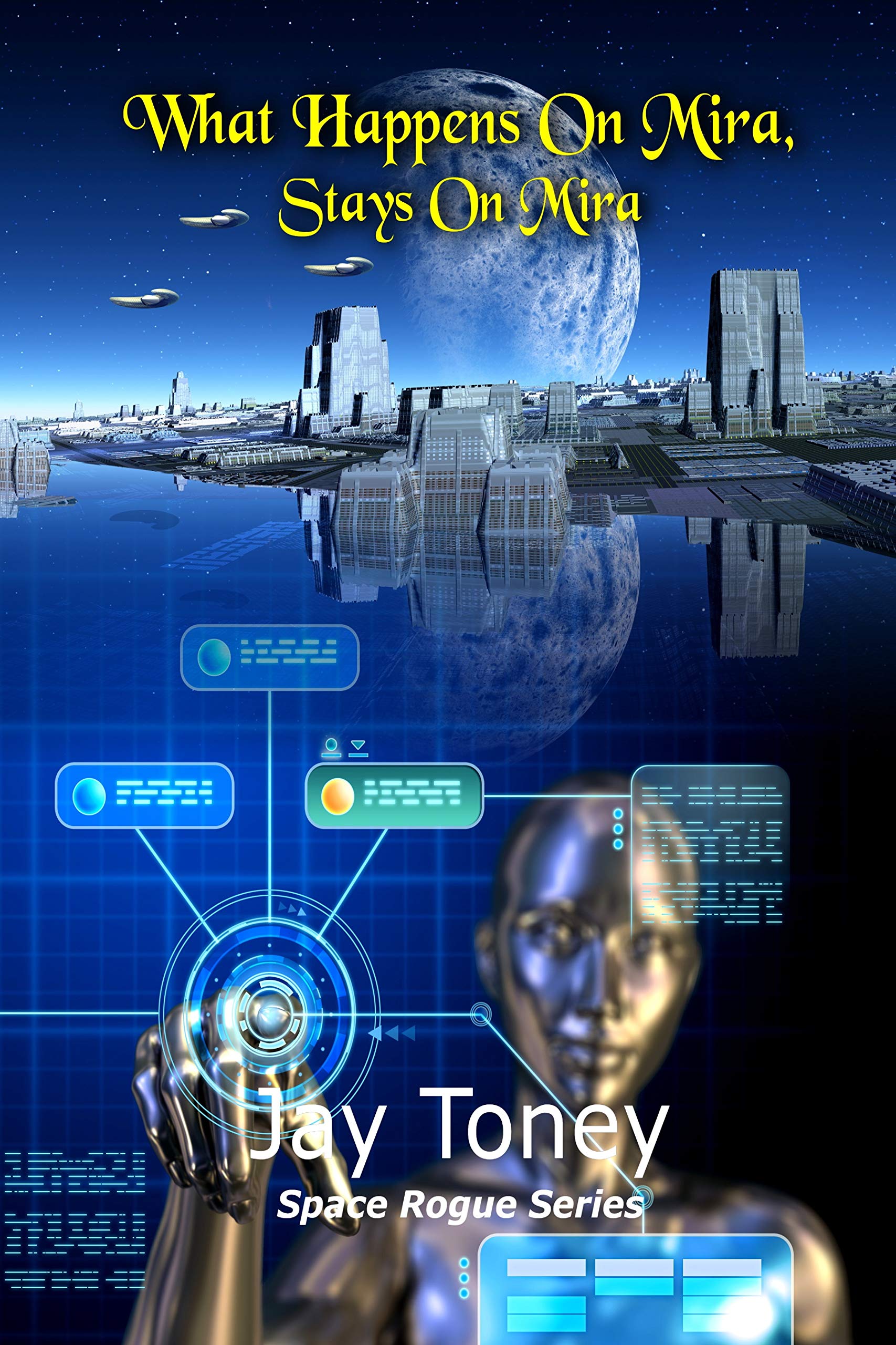 What Happens On Mira, Stays On Mira (Space Rogue #9) by Jay Toney ...