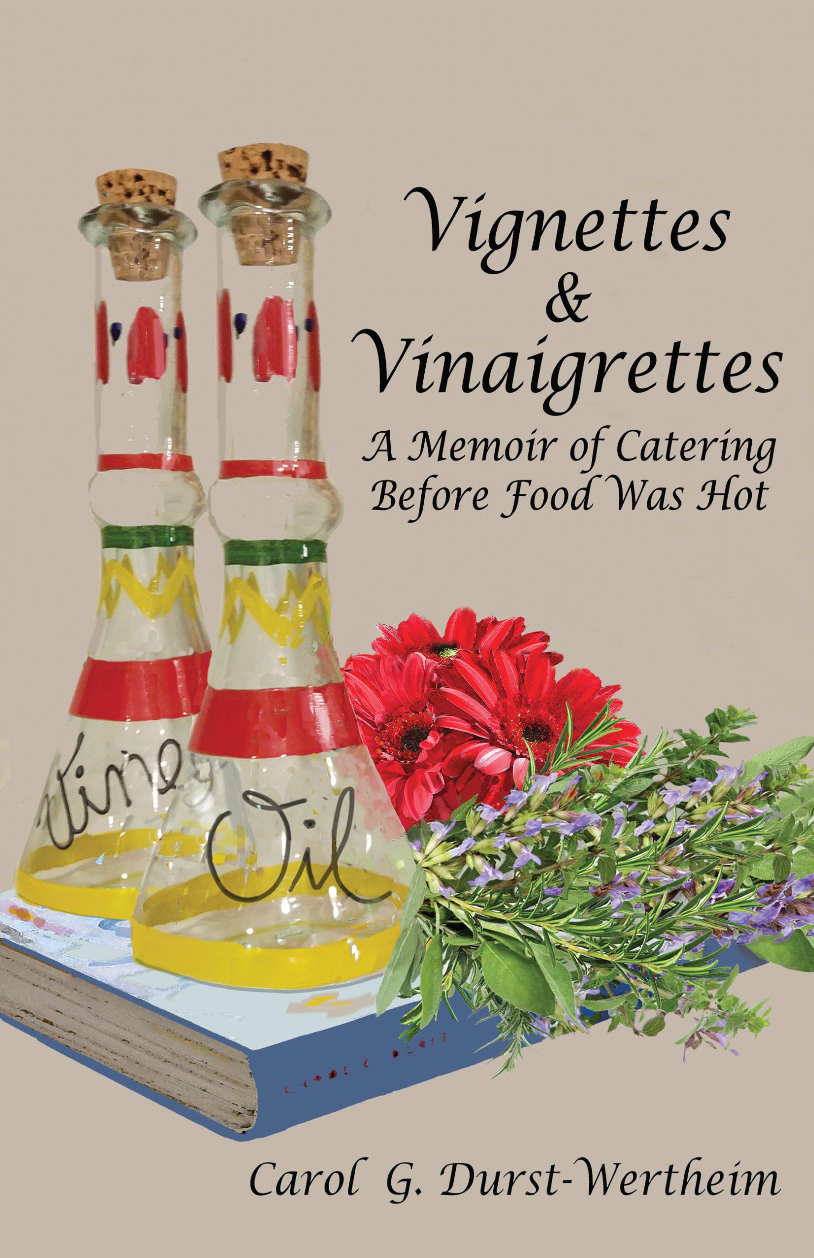 Vignettes & Vinaigrettes: A Memoir Of Catering Before Food Was Hot by ...