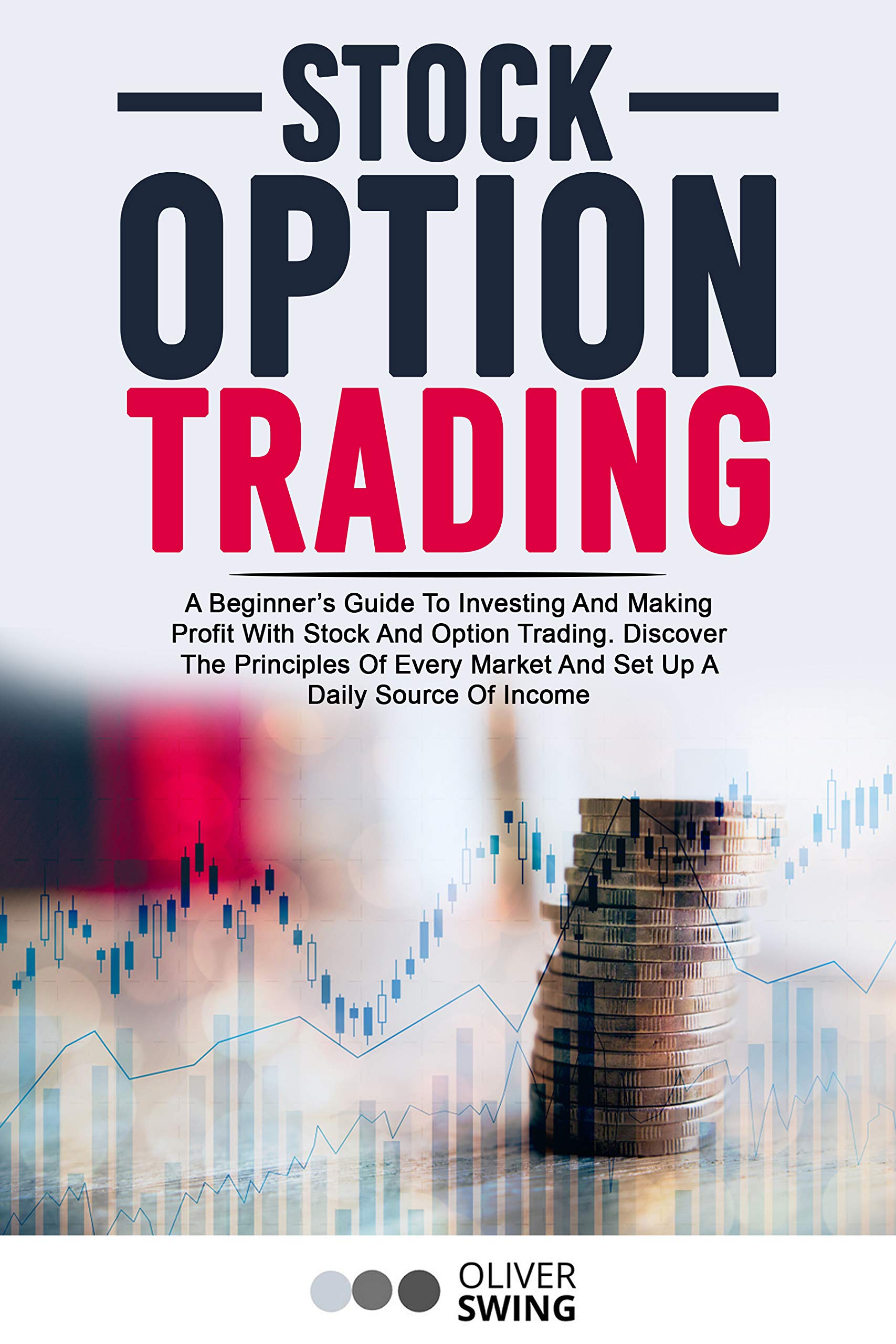 STOCK OPTIONS TRADING: A Beginner’s Guide To Investing And Making ...