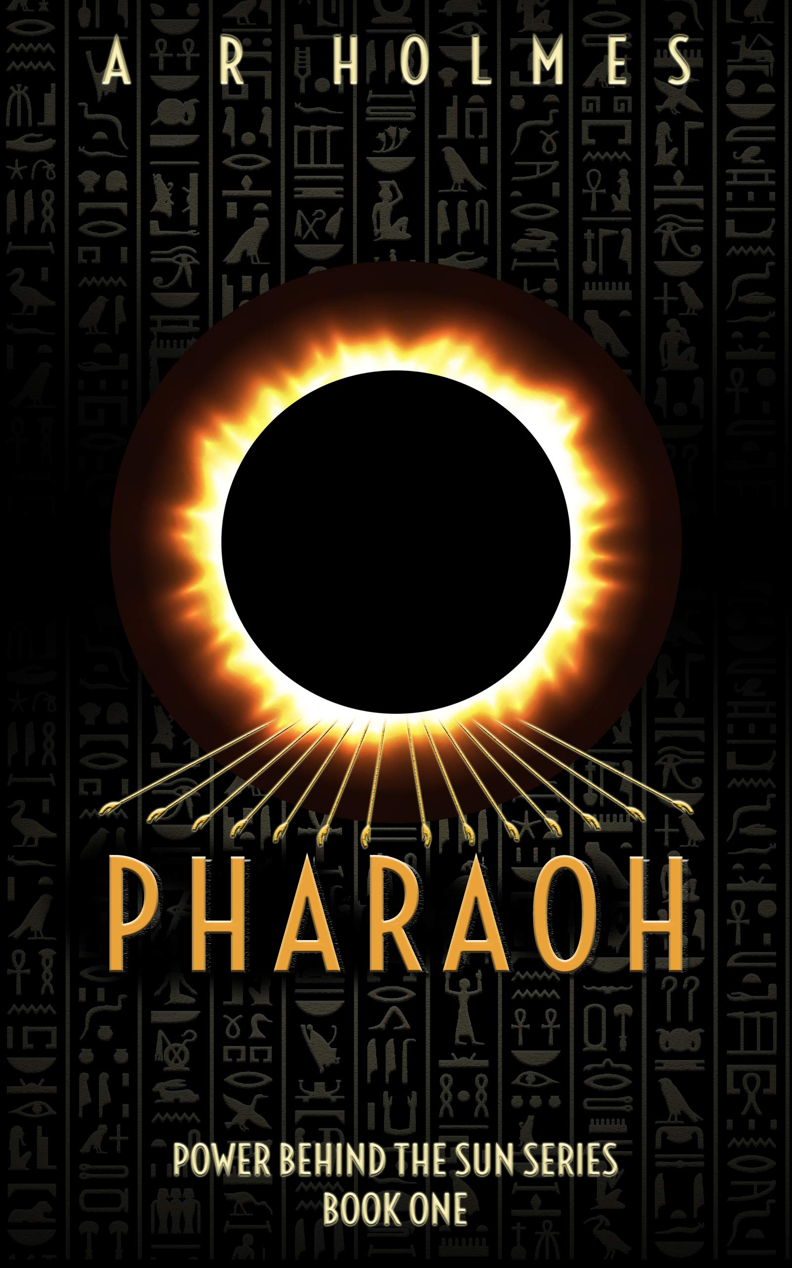 Pharaoh: Power Behind The Sun Series: Book One by Antoine Holmes ...